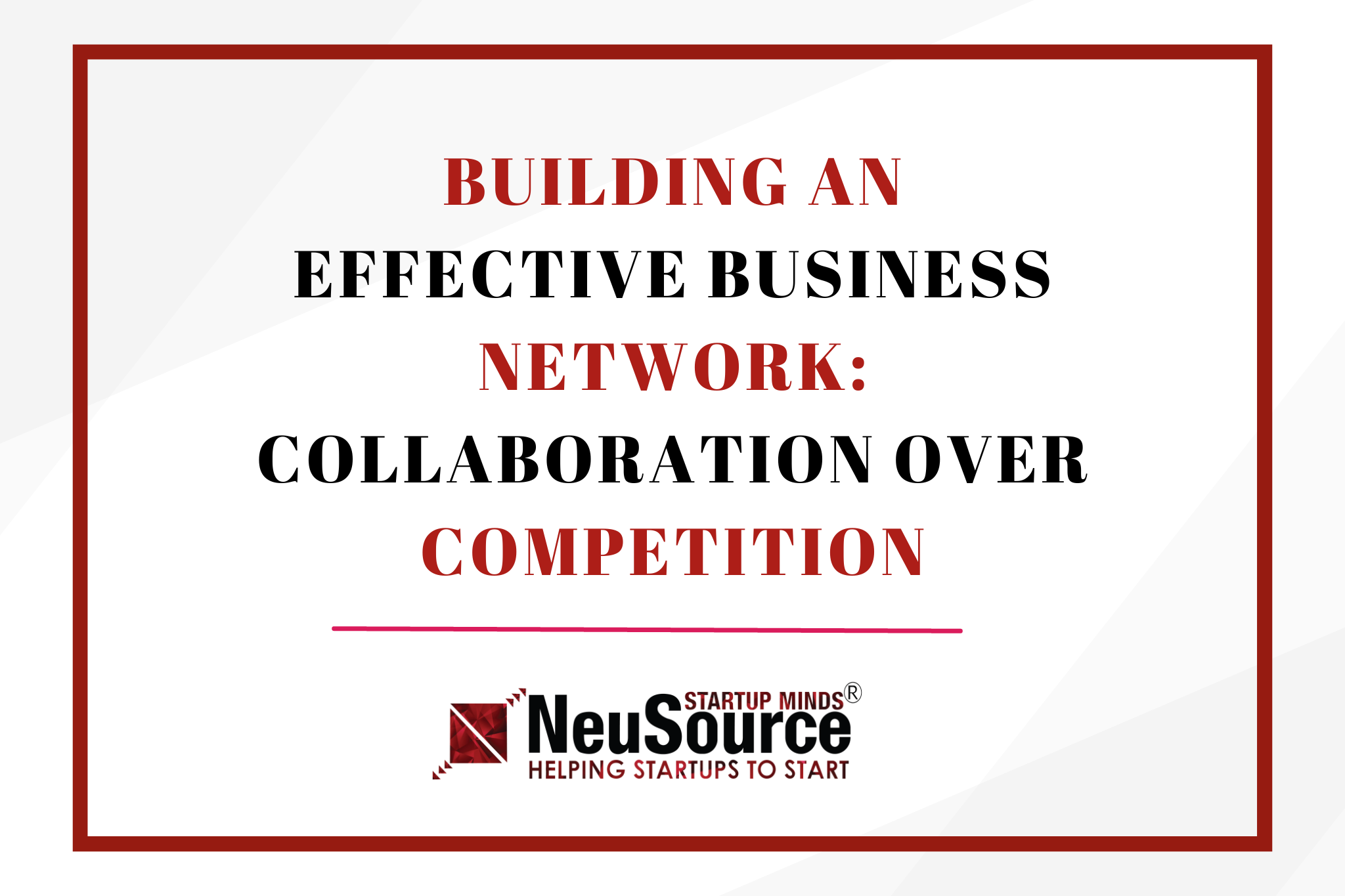 Building an Effective Business Network: Collaboration over Competition